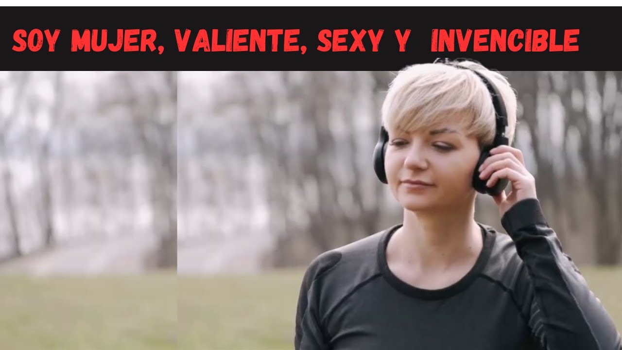 Soy Mujer, Soy Valiente, Soy Sexy, Soy Divina, Soy Invencible, Soy ...