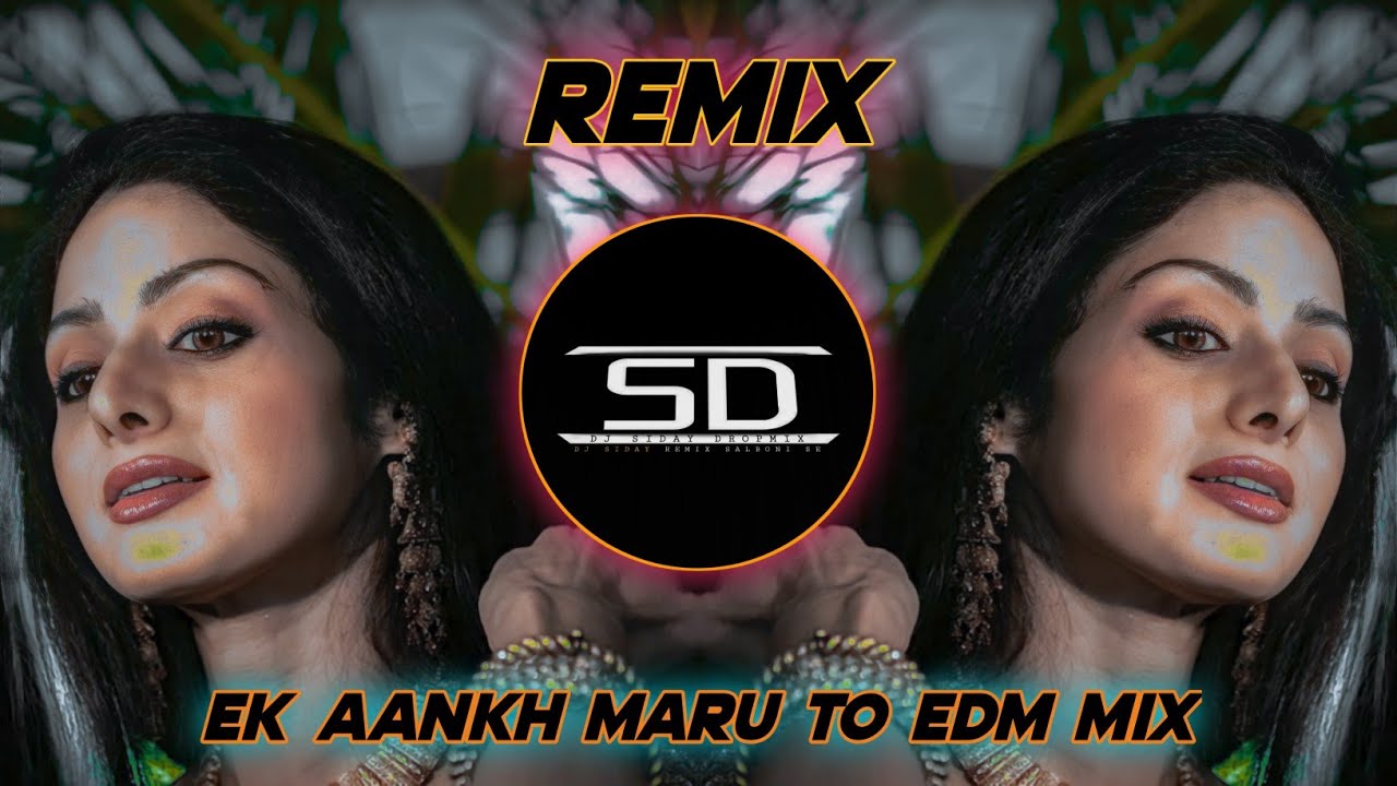 EK AANKH MARU TO DJ REMIX -(SUPER HIT DANCE EDM MIX)--DJ SIDAY REMIX ...