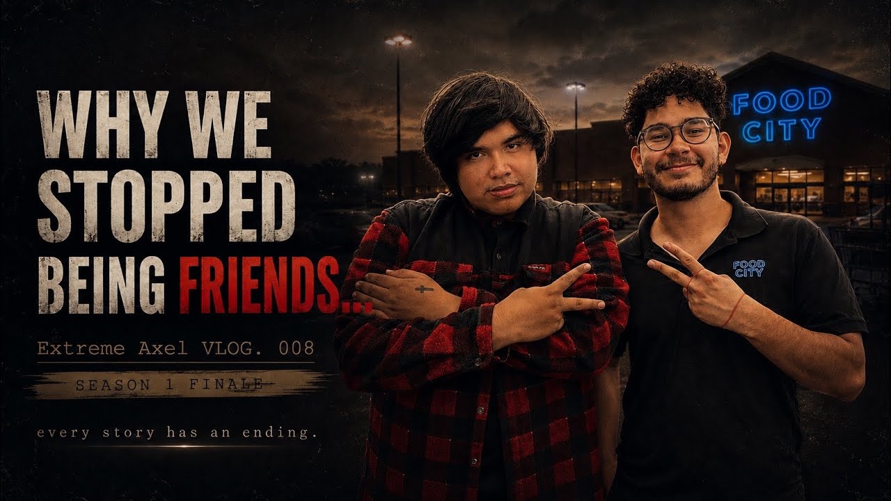 WHY WE STOPPED BEING FRIENDS | Extreme Axel VLOG. 008 - YouTube