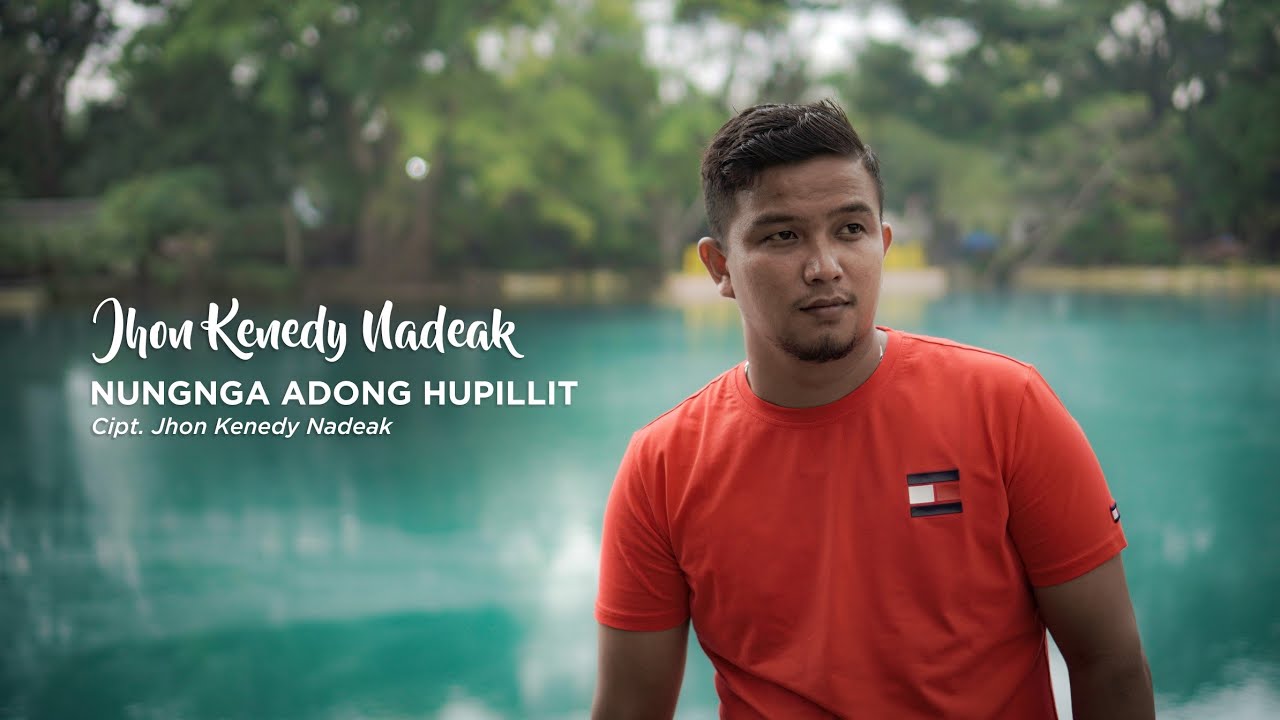 Jhon Kenedy Nadeak - Nungnga Adong Hupillit (Official Music Video ...
