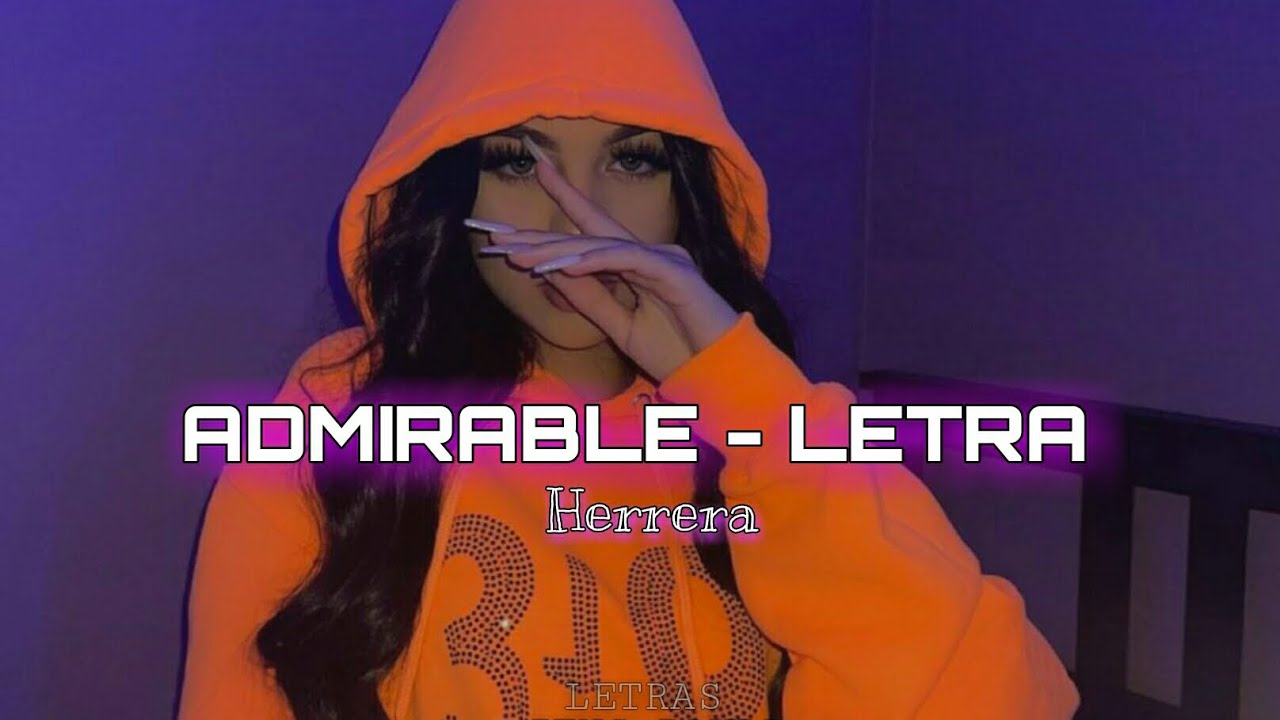 Admirable - Herrera (Letra Lyrics) - YouTube