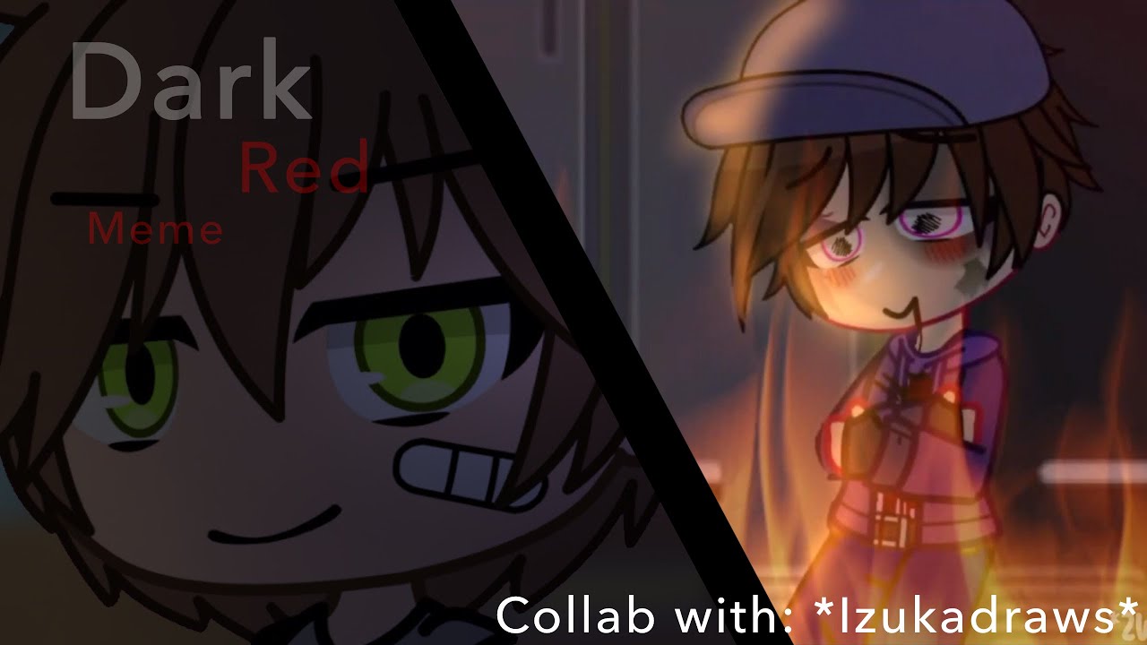Dark Red [Meme] Collab w/@Izukadraws - YouTube