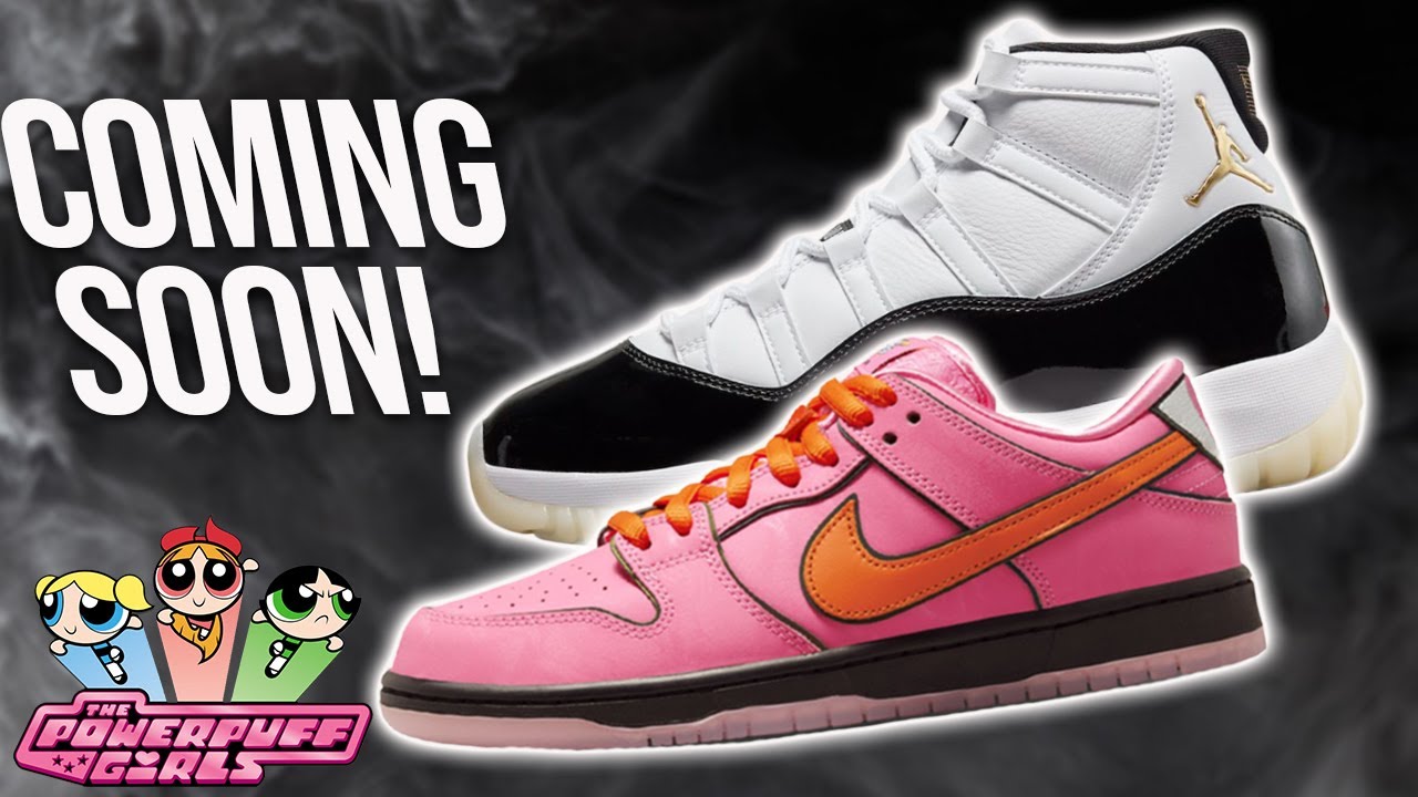 Powerpuff Girl SBs Soon & Jordan 11 DMP DROP CHANGES!?! - YouTube