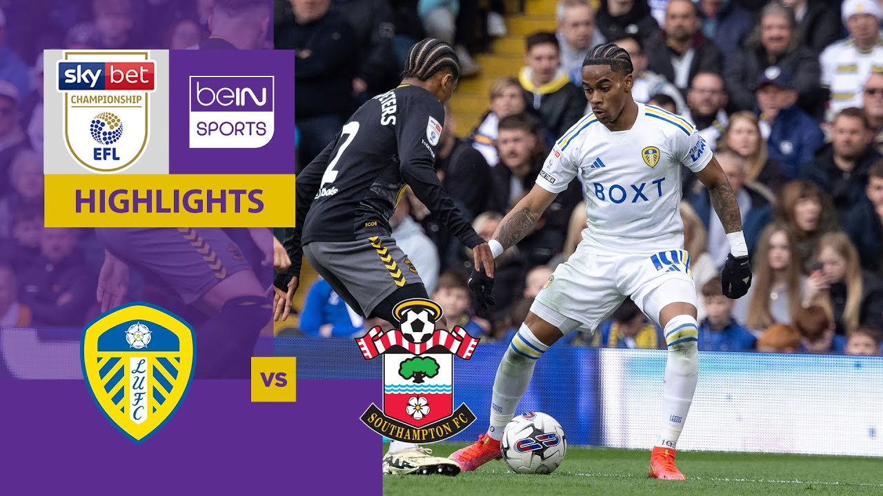 Leeds United v Southampton | EFL Championship 23/24 Match Highlights ...