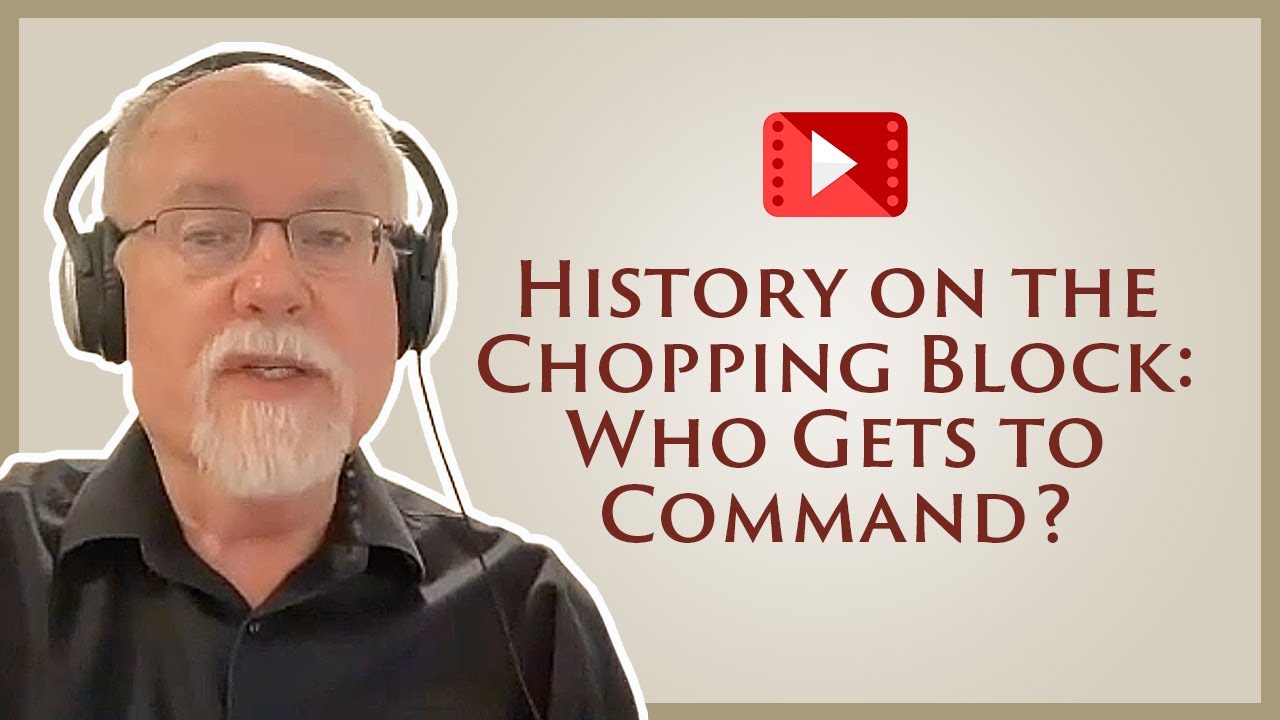 History on the Chopping Block: Who Gets to Command? - YouTube