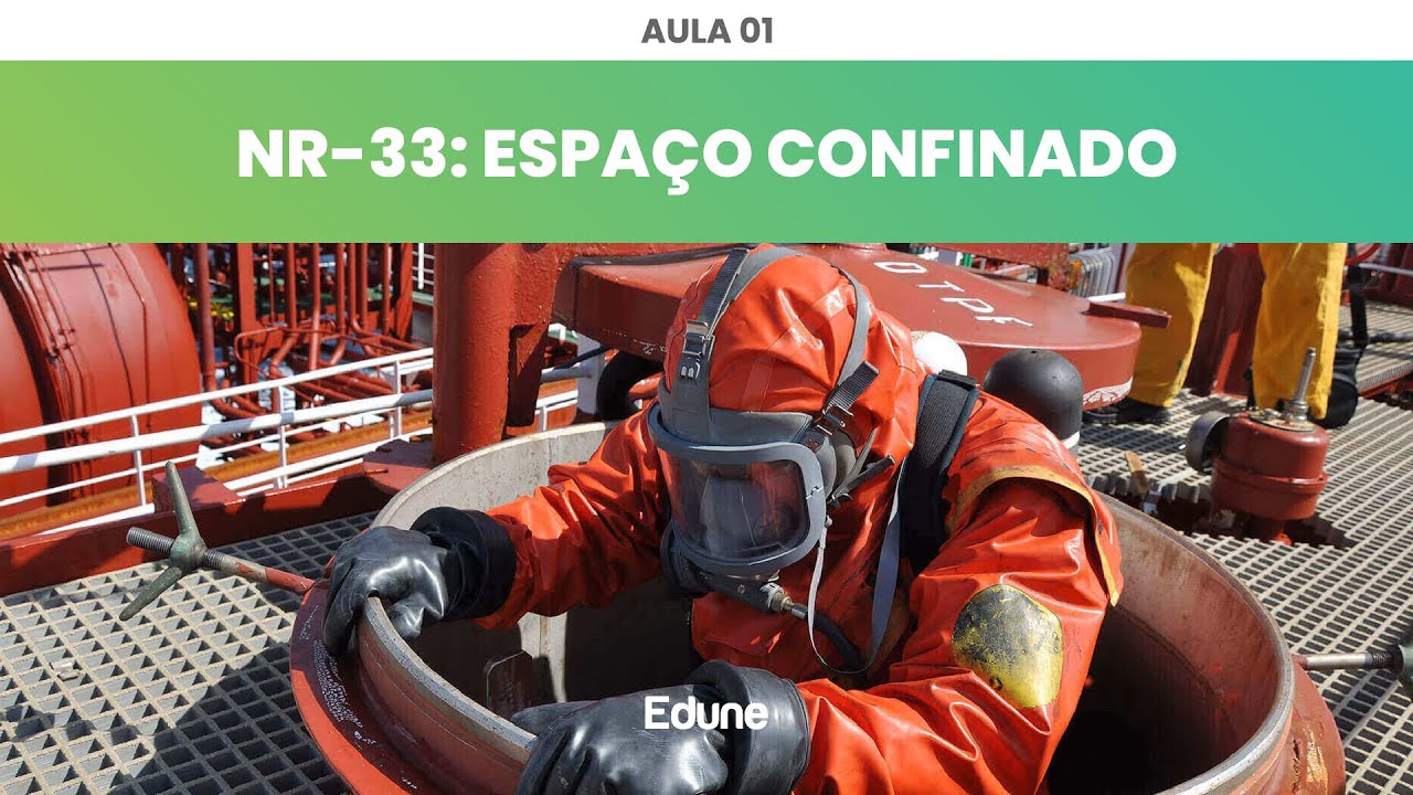AULA 01: CURSO GRATUITO de NR-33: ESPAÇO CONFINADO - TRABALHO ...