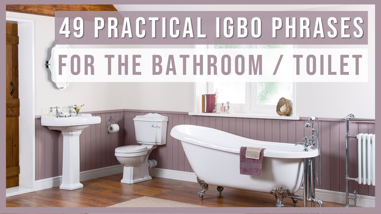 Igbo Phrases | 49 Phrases about the Bathroom and Toilet - Learn Igbo ...