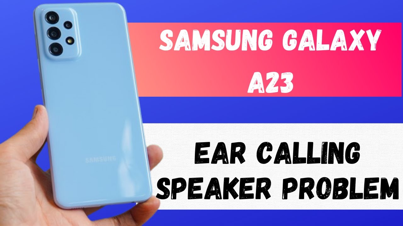 Samsung A23 ear calling speaker problem || No call sound problem Galaxy ...