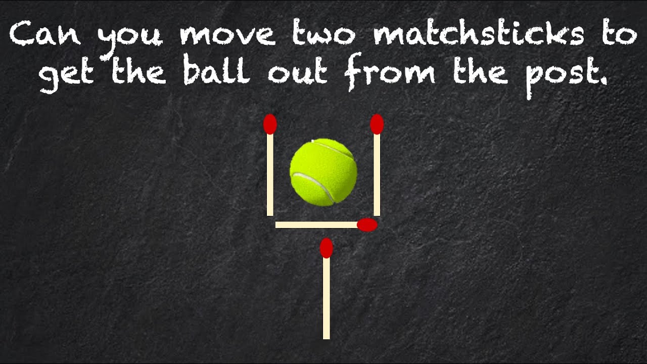 Matchstick puzzle | Can you move two matchsticks to get the ball out ...