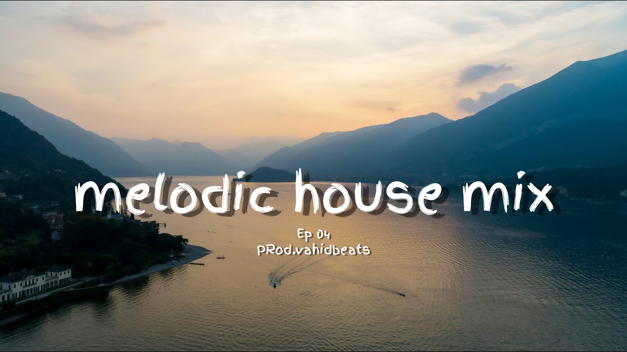 Melodic House Mix 2024 - EP04 | Vahid Beats - YouTube
