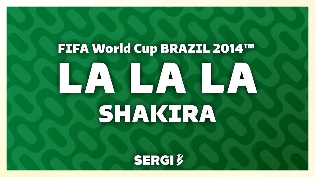 Shakira - La La La (Brazil 2014) [Lyrics] - YouTube