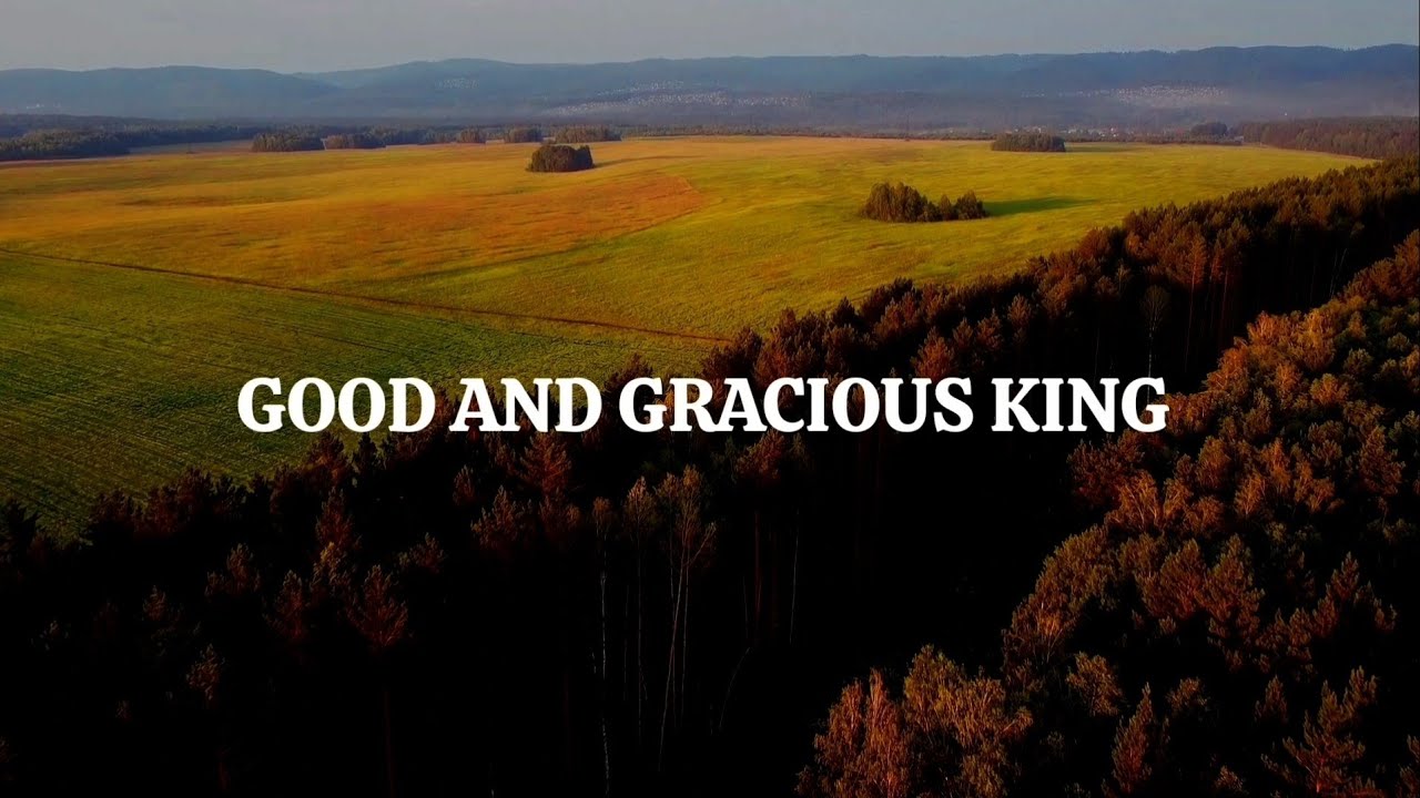 GOOD AND GRACIOUS KING | LYRIC | CITYALIGHT - YouTube
