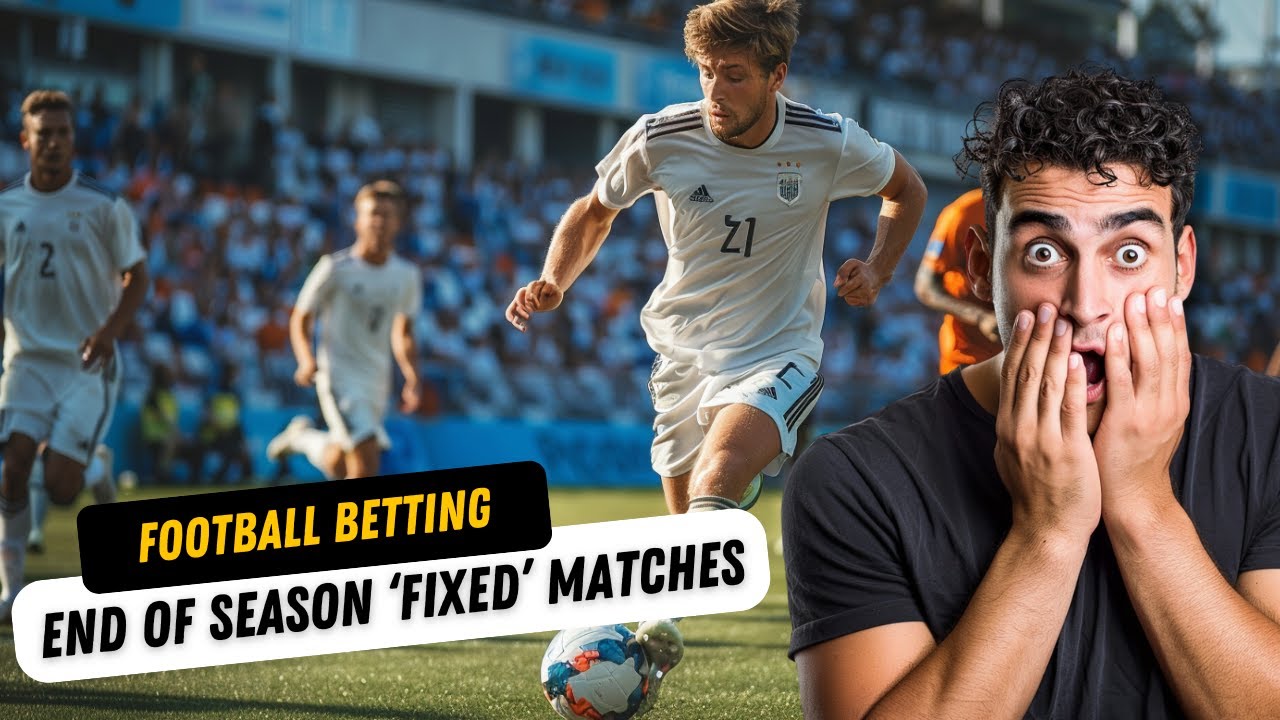How to Profit from and Predict End of Season 'Fixed' Football Matches ...