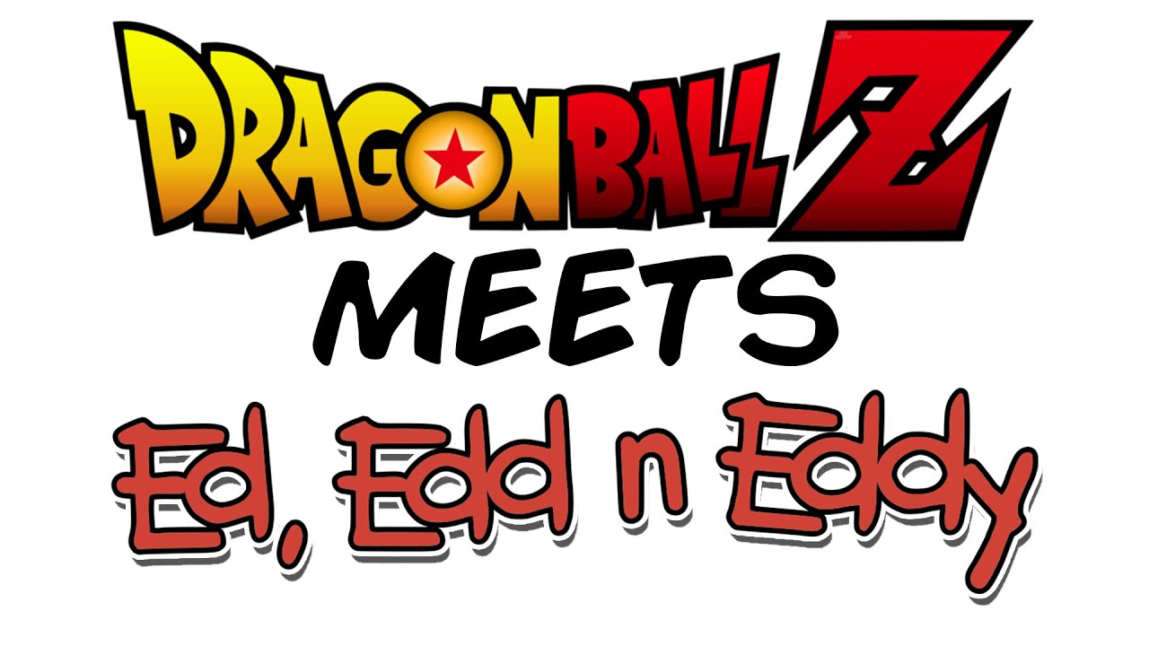 Dragon Ball Z meets Ed, Edd n Eddy 3 - YouTube