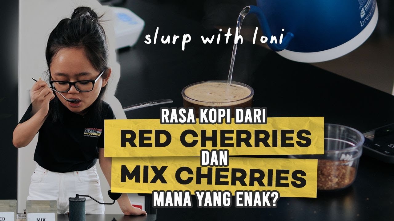 RASA KOPI DARI RED CHERRIES DAN MIX CHERRIES! Mana Yang Enak? || Slurp With Loni - YouTube