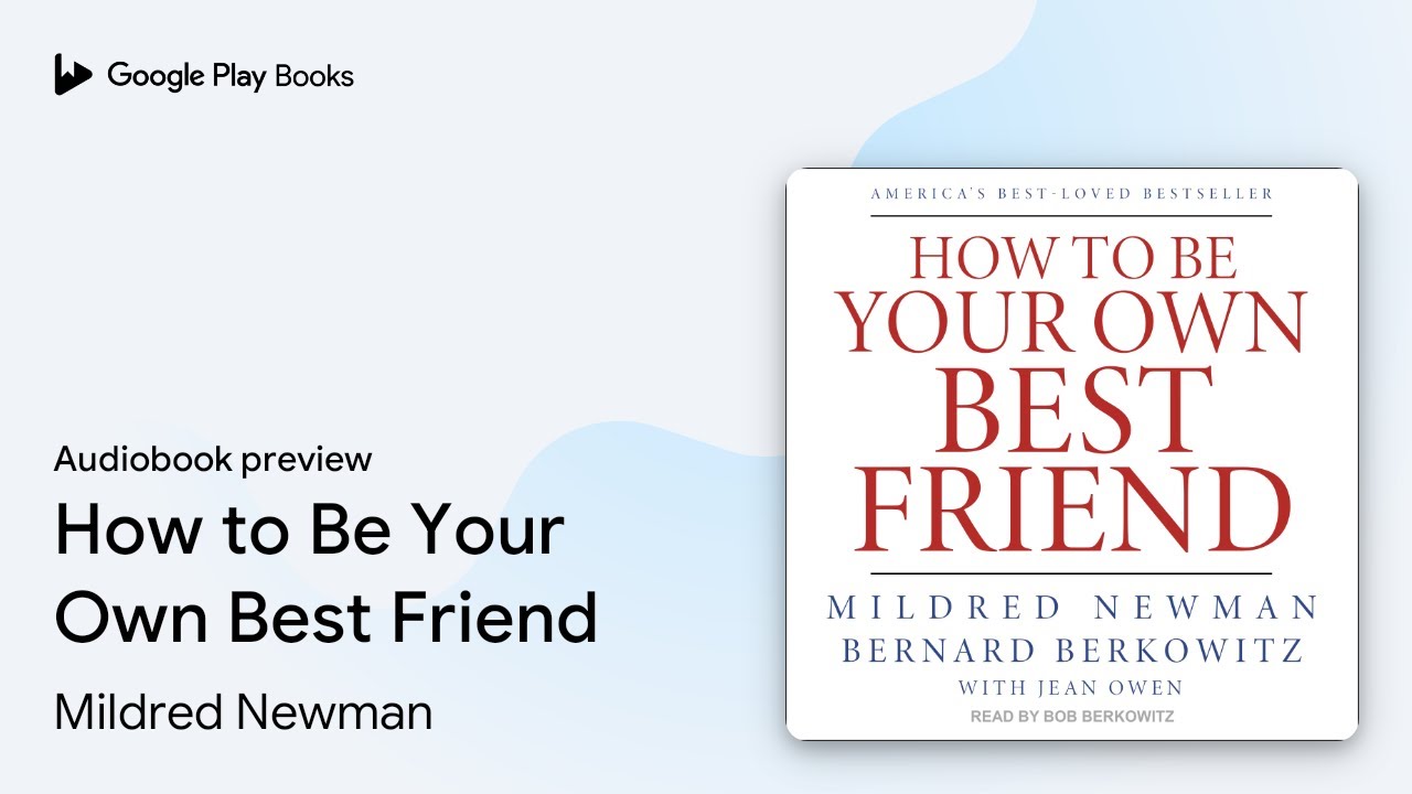How to Be Your Own Best Friend by Mildred Newman · Audiobook preview ...