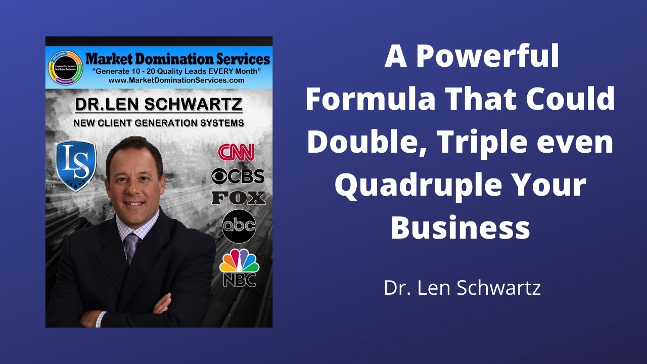 Dr. Len Schwartz- A Powerful Formula That Could Double, Triple even ...