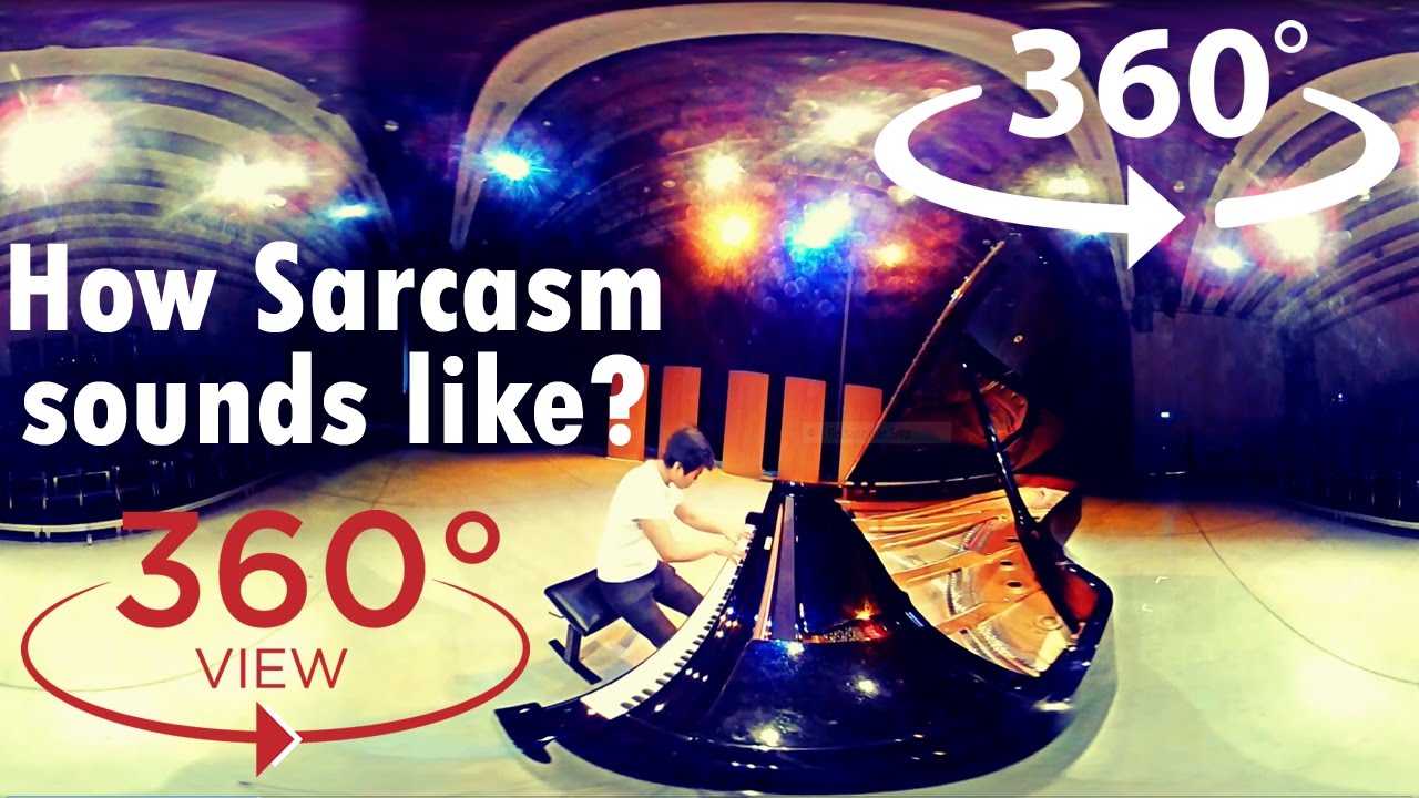 How Sarcasm sounds like on Piano VR 360 video - YouTube