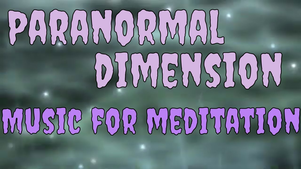 Paranormal dimension - Music for meditation - YouTube