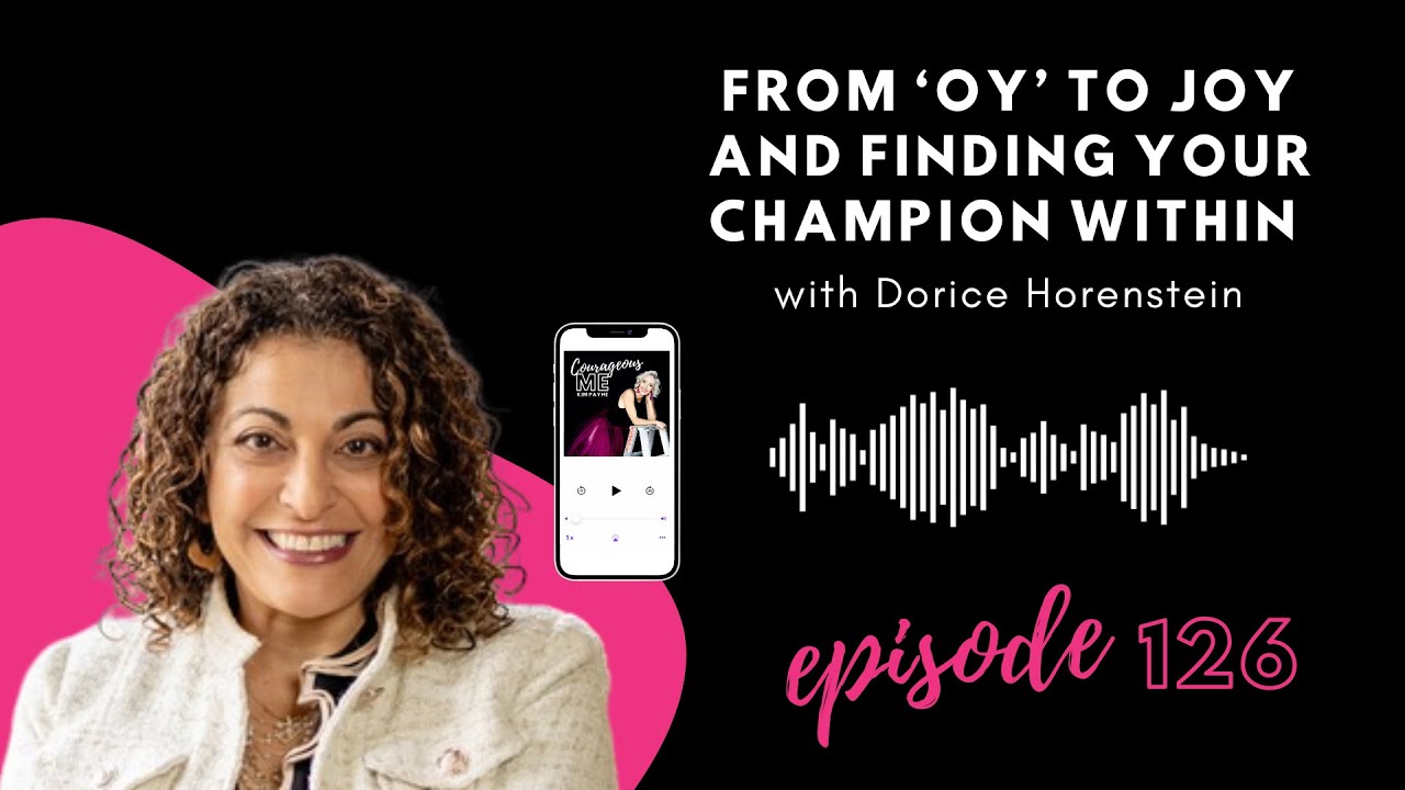 126. From Oy to Joy and finding your champion within with Dorice ...