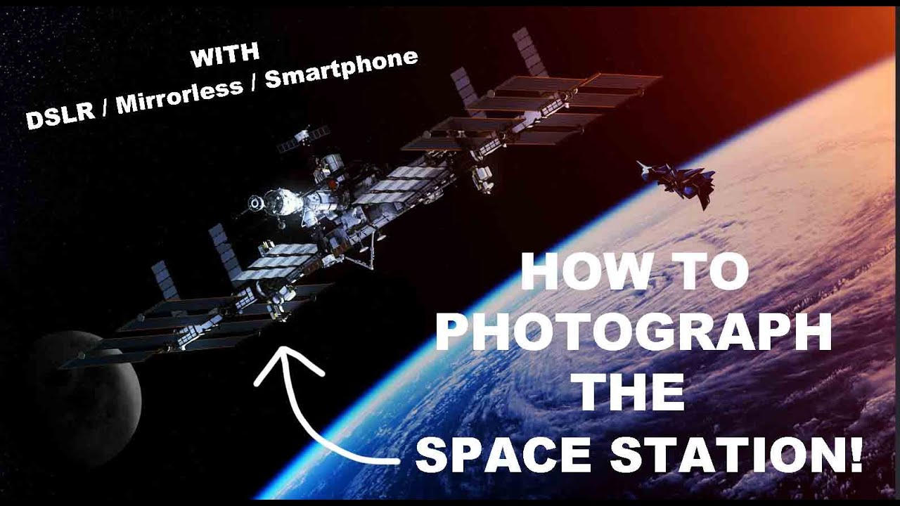 How To Photograph the International Space Station (ISS) with a DSLR ...