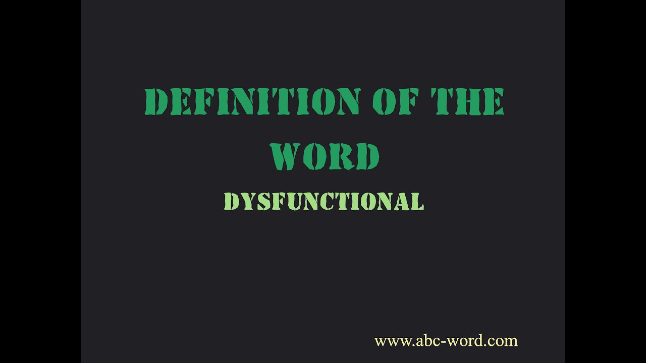 Definition of the word "Dysfunctional" - YouTube