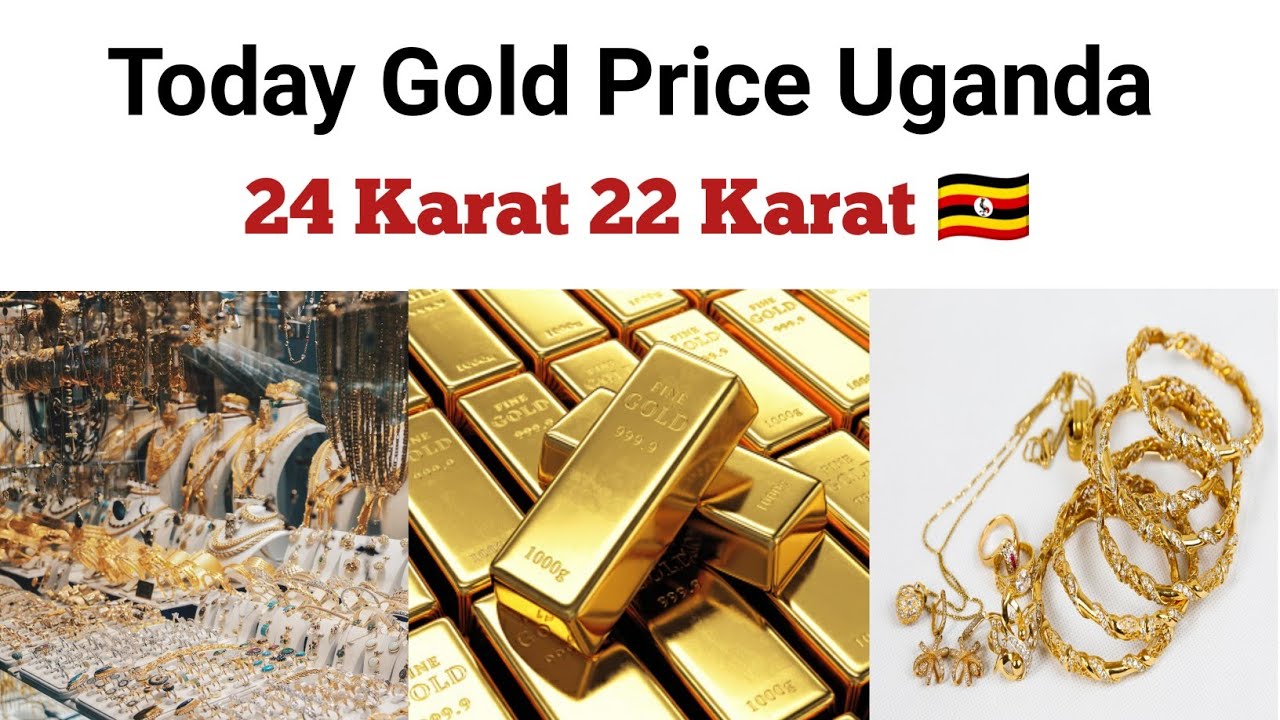 Today Gold Price In Uganda Shilling Price Of Gold In Uganda Gold today-gold-price-in-uganda-shilling-price-of-gold-in-uganda-gold