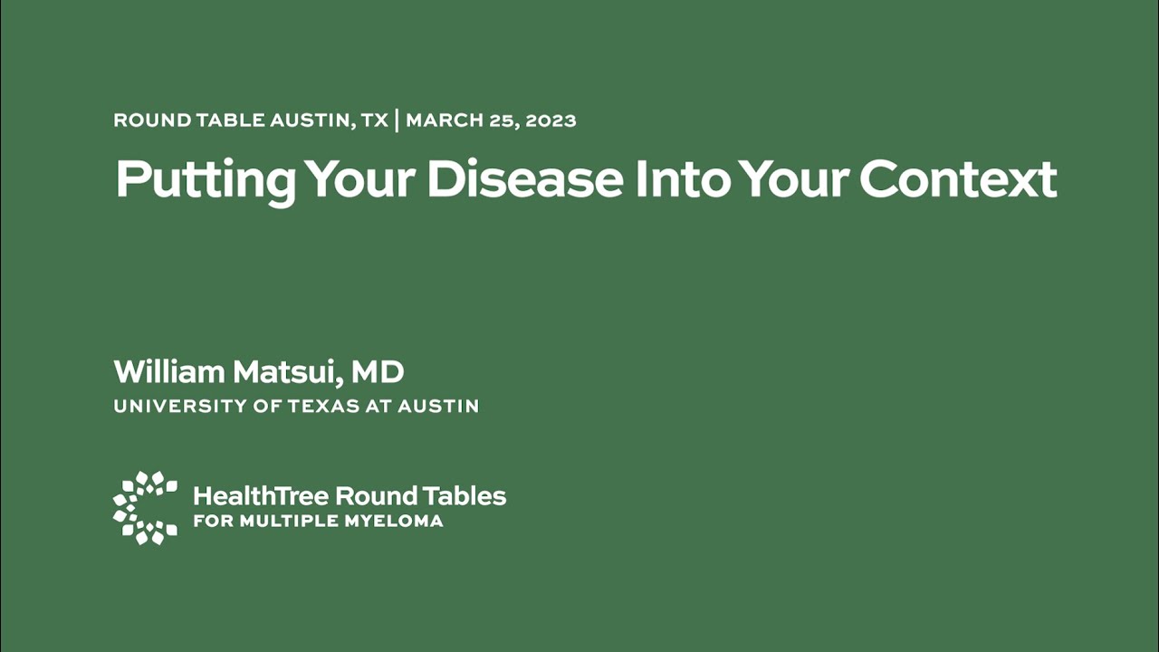 Putting Your Disease Into Your Context - William Matsui, MD | RT Austin ...