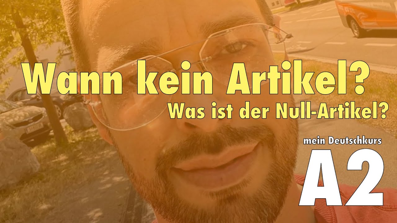 A2 - Wann verwenden wir keinen Artikel? Was ist der Nullartikel? - YouTube