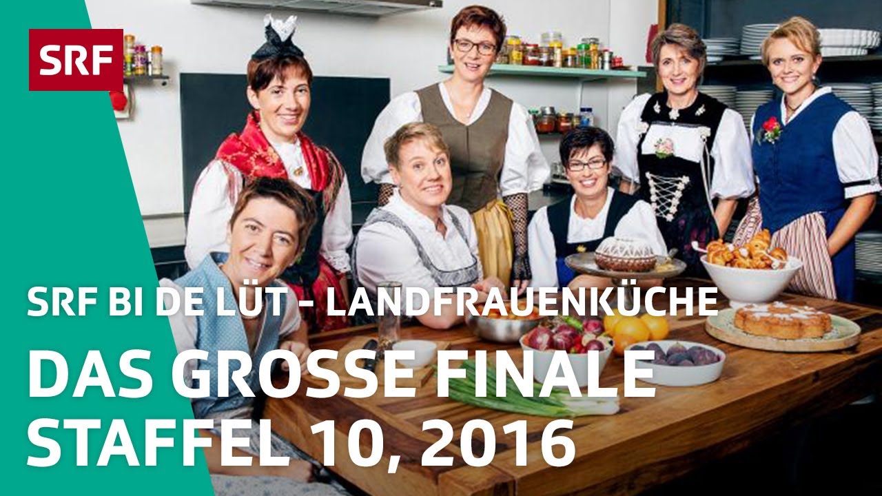 Das grosse Finale Staffel 10 | Landfrauenküche 2016 – SRF bi de Lüt ...
