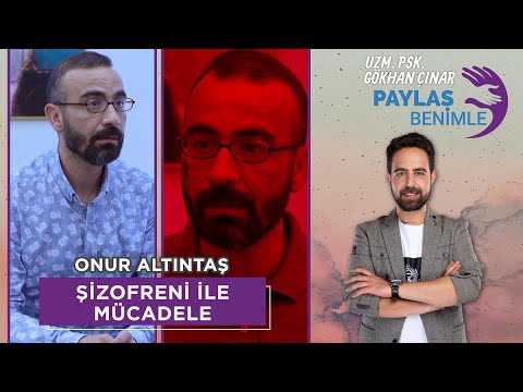 Şizofreni Hastası Onur Altıntaş'ın 17 Yıllık Gerçekliğini Yitirme Hikayesi  - Paylaş Benimle