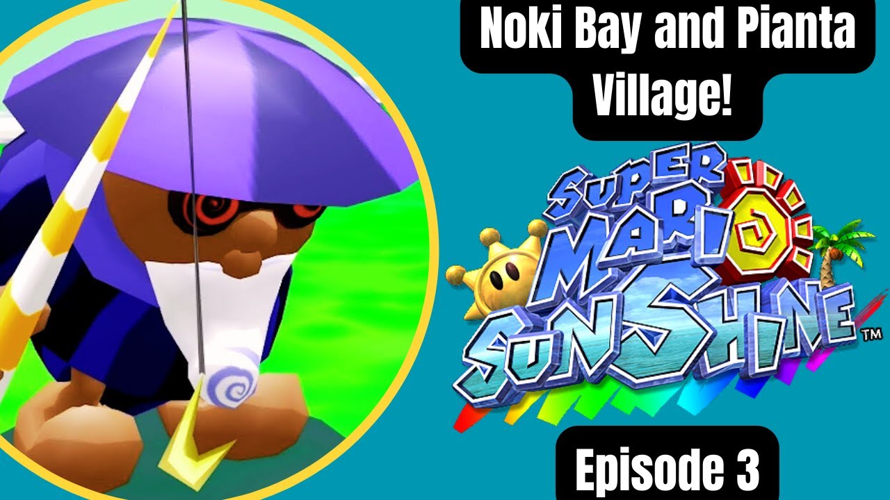 Noki Bay and Pianta Village! Let's Play Super Mario Sunshine Episode 3 ...