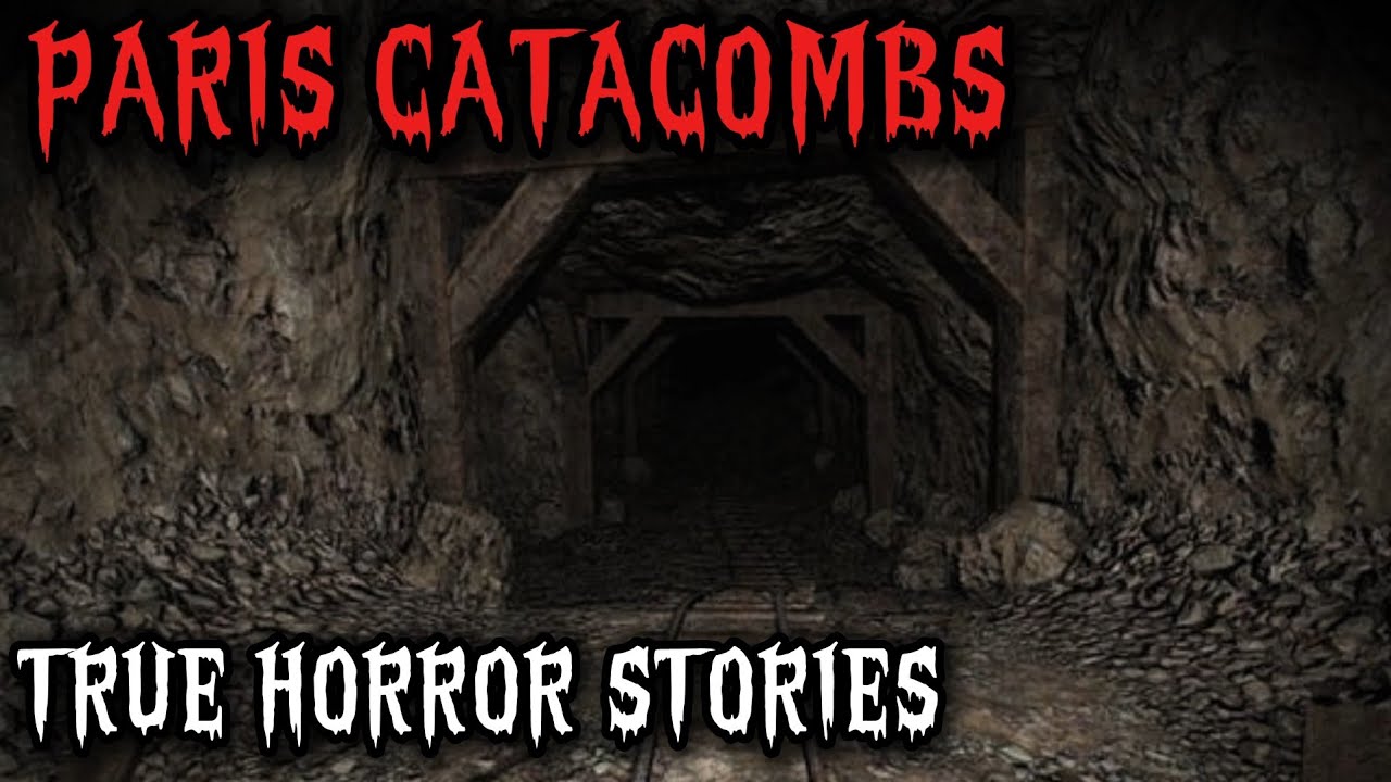 3 TRUE Most Horrifying Paris Catacombs HORROR STORIES | Creepypasta ...