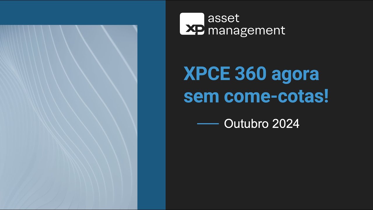 XP Asset Apresenta | XPCE 360 sem Come-Cotas - YouTube