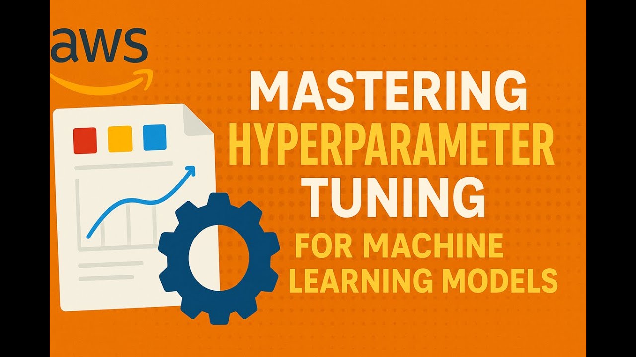 Mastering Hyperparameter Tuning for Machine Learning Models on AWS ...