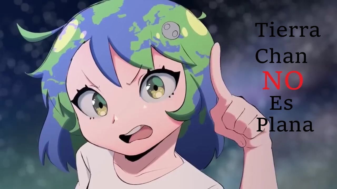 Tierra Chan NO es plana doblado por mi 😆 (Doblaje casero) - YouTube