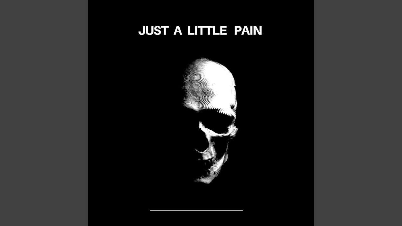 Just a Little Pain - YouTube