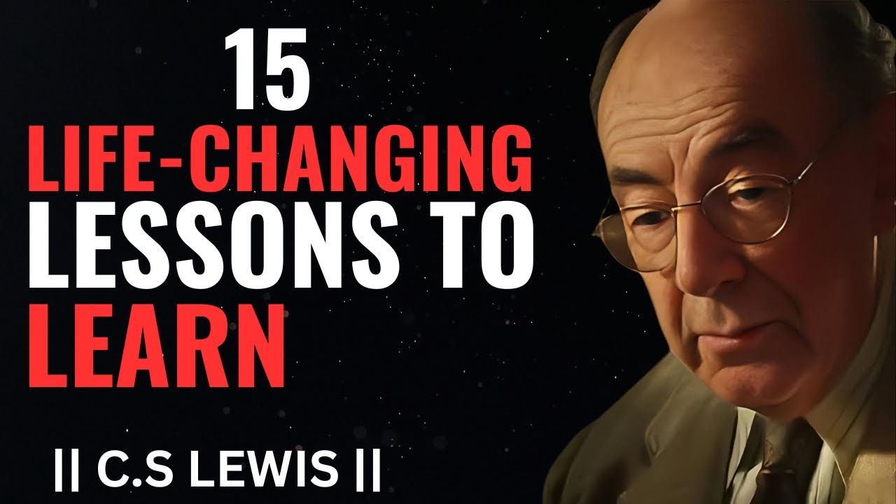 C.S. LEWIS - 15 LIFE-CHANGING LESSONS TO INSPIRE & TRANSFORM YOUR LIFE ...