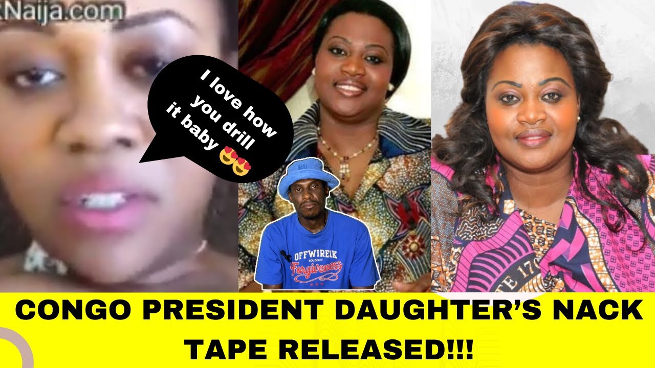 CONGO PRESIDENT’S DAUGHTER NACK TAPE LEAKED!!! - YouTube