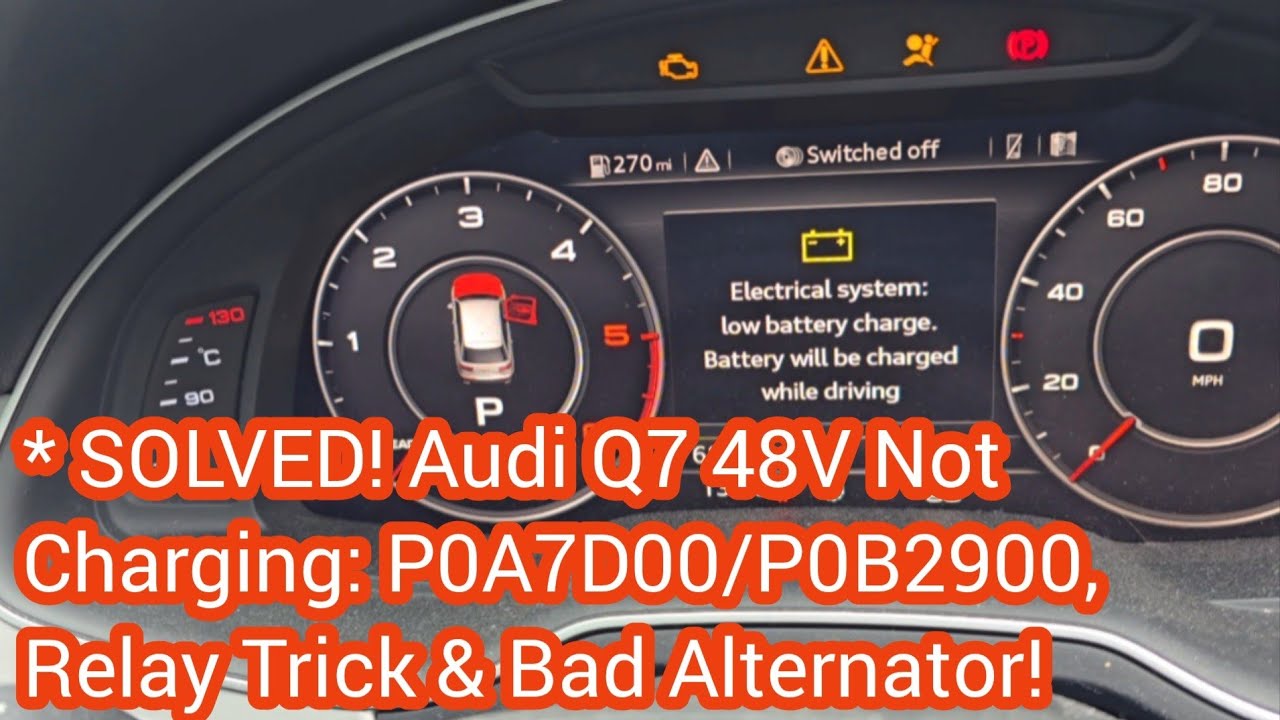 SOLVED! Audi Q7 48V Not Charging: P0A7D00/P0B2900, U046900 Relay Trick ...