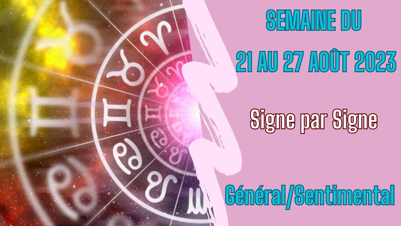 🍀Semaine du 21 au 27 août 2023 - Signe par Signe🍀 - YouTube