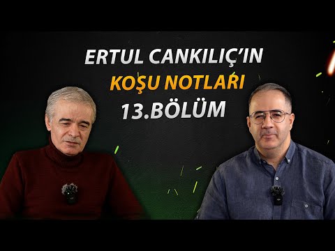Ertul Cankılıç'ın Koşu Notları 13. Bölüm