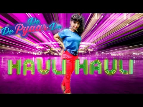 HAULI HAULI : De De Pyaar De | Full Song Dance Cover | Dance On Spot ...