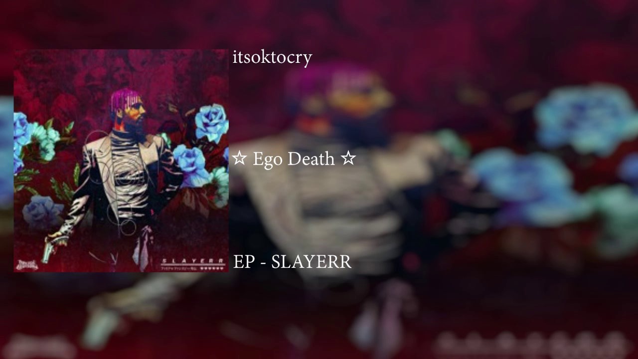 ITSOKTOCRY - Ego Death - YouTube