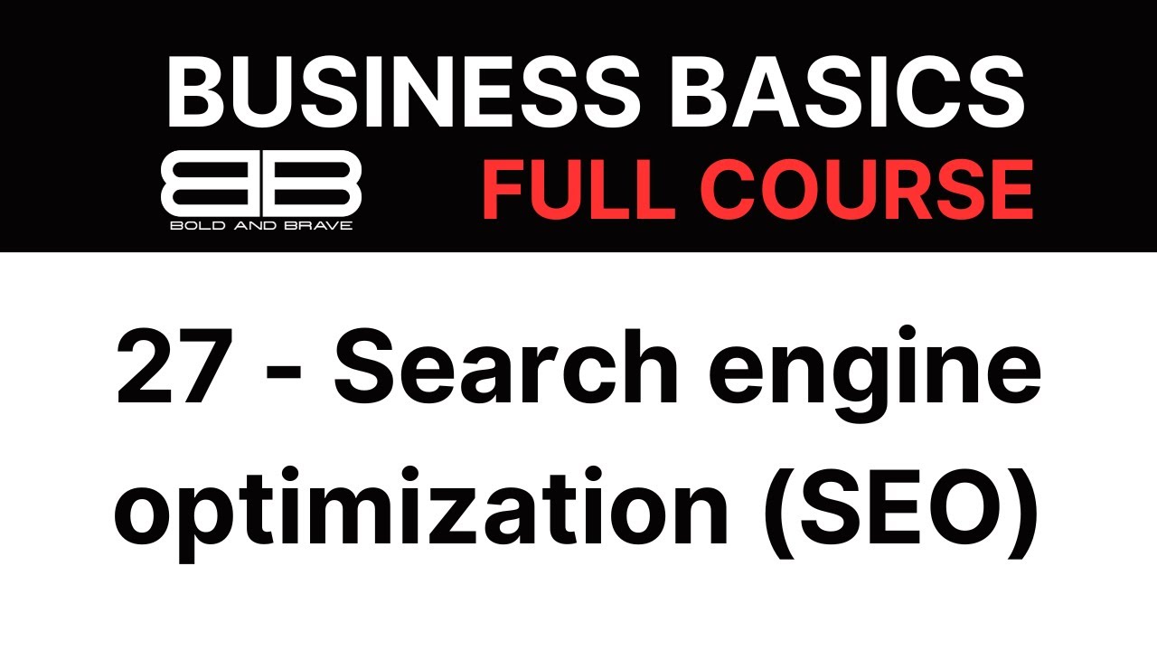 Business Basics: 27 - Search engine optimization (SEO) | Bold and Brave ...