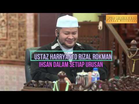 23022020 - Ustaz Harryanto Rizal Rokman - Ihsan Dalam Setiap Urusan ...
