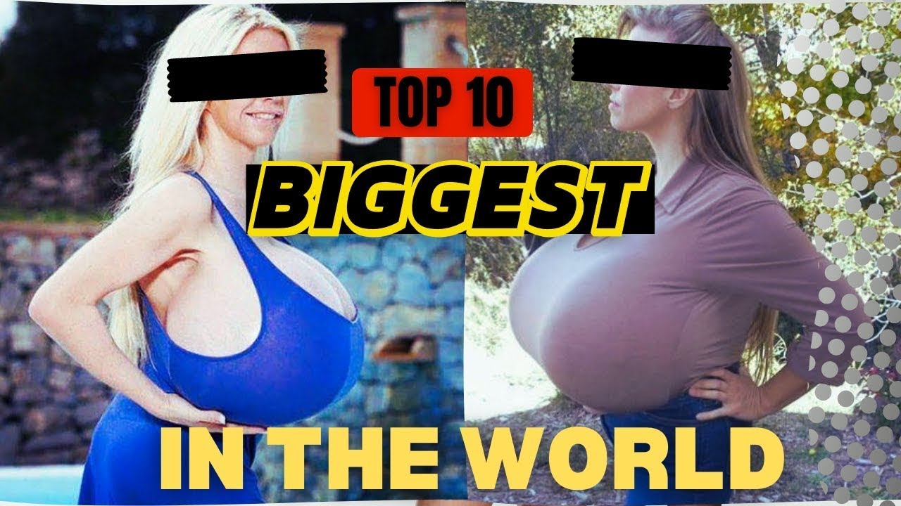 World s Largest Boobs Women world-s-largest-boobs-women