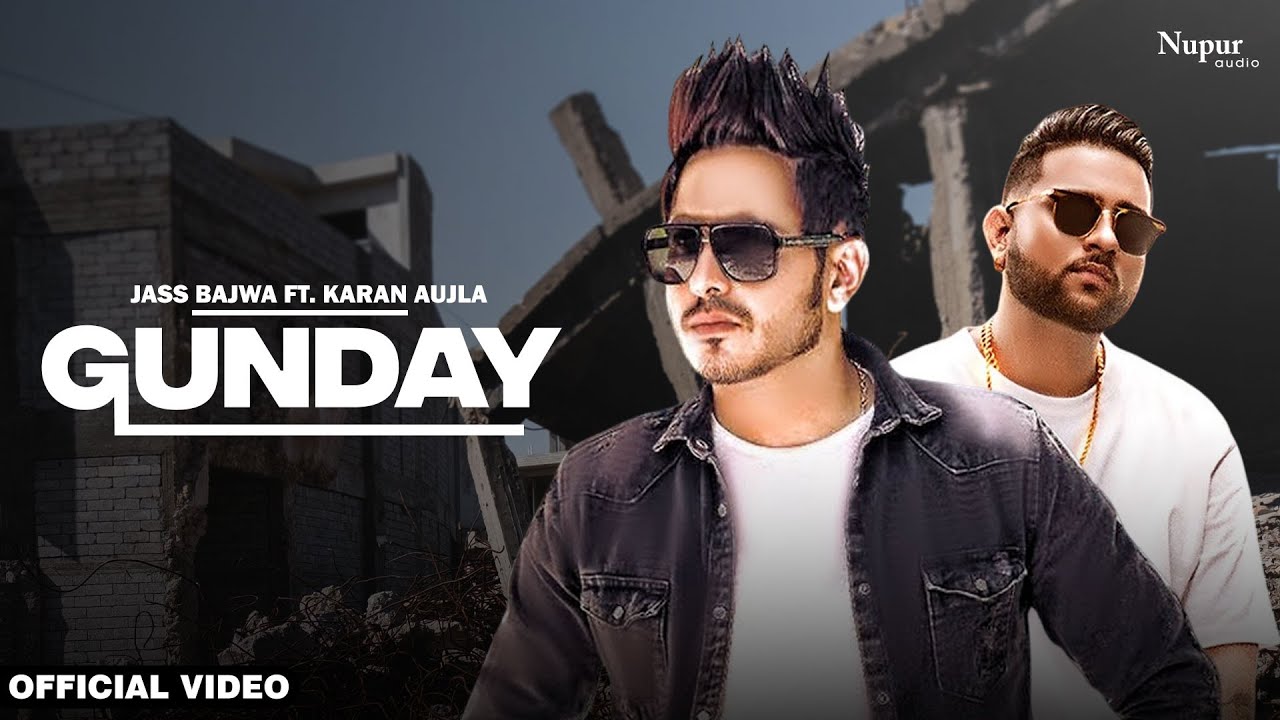 Gunday (Official Video) | Jass Bajwa feat. Karan Aujla | Deep Jandu ...