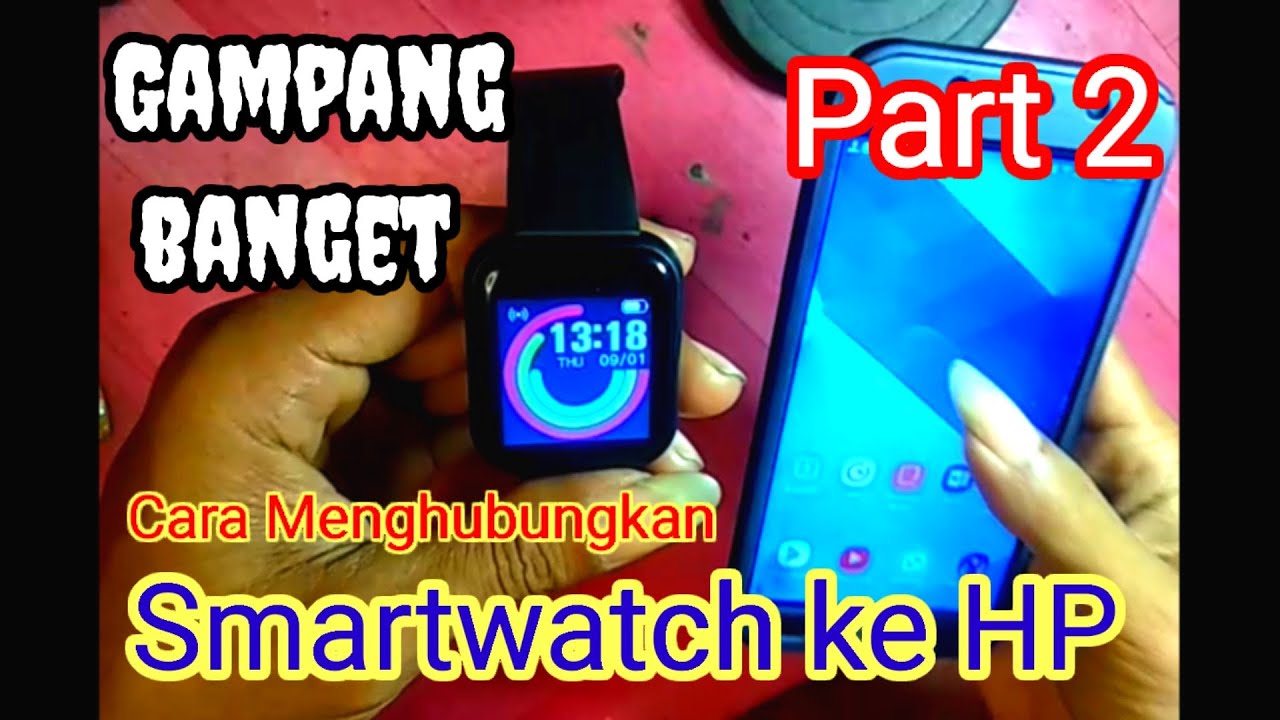 Cara Menghubungkan Smartwatch ke HP Part 2 - YouTube