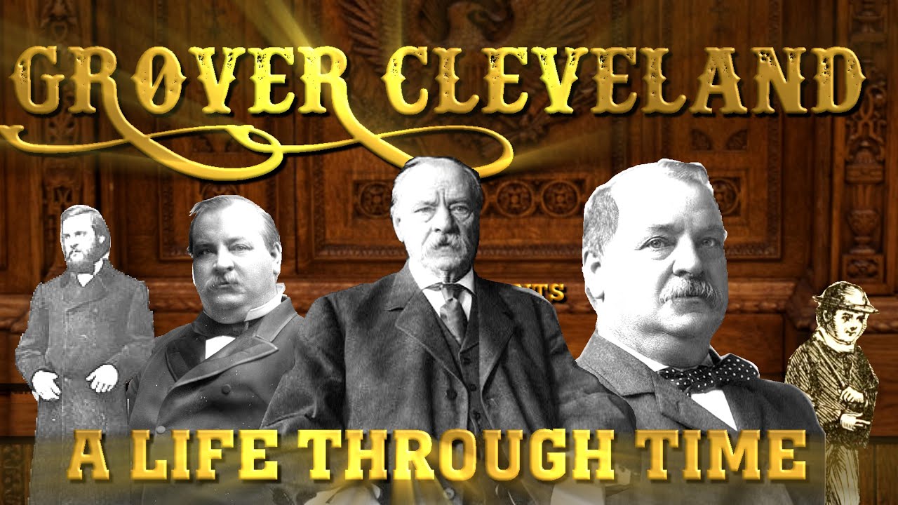 Grover Cleveland: A Life Through Time (1837-1908) - YouTube